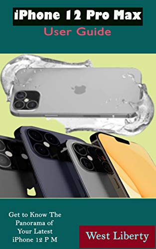 iPhone 12 Pro Max User Guide: The Complete Manual Unfolding Deep ...