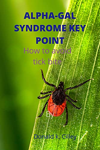 ALPHA-GAL SYNDROME KEY POINT: How to avoid tick bite by Donald K Cilley ...