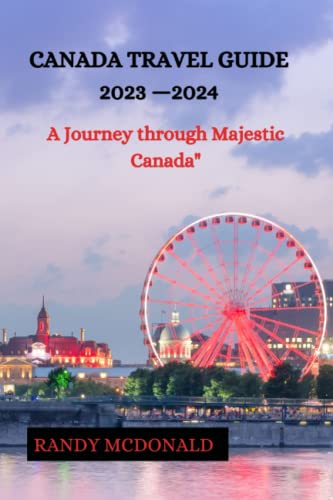 CANADA TRAVEL GUIDE 2023 —2024: A Journey through Majestic Canada by ...