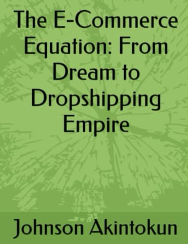 The E-Commerce Equation: From Dream to Dropshipping Empire by Johnson ...