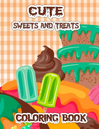 Cute Sweets And Treat Coloring Book: A Whimsical Adventure in Sugarland ...