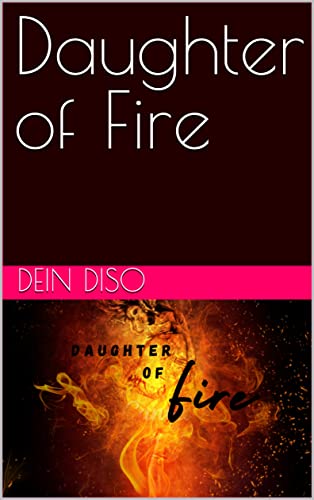 Daughter of Fire by Dein Diso | Goodreads