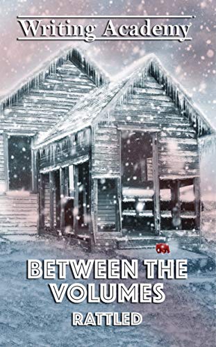 WRITING ACADEMY BETWEEN THE VOLUMES: RATTLED by Nicki Boyd | Goodreads