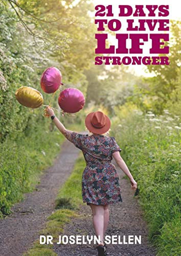 21 Days to Live Life Stronger by Dr Joselyn Sellen | Goodreads