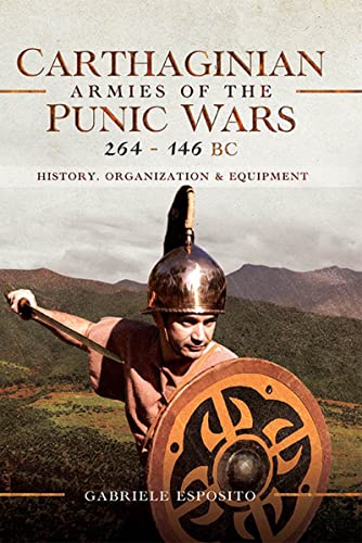 Carthaginian Armies of the Punic Wars, 264–146 BC: History ...