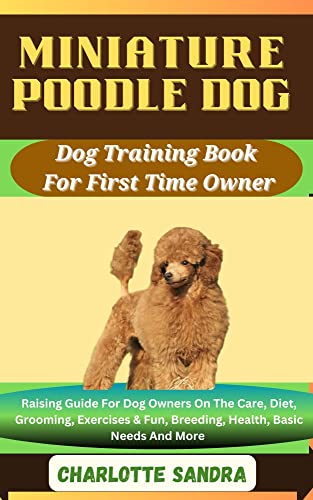 MINIATURE POODLE DOG: Dog Training Book For First Time Owner : Raising ...