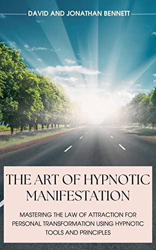 The Art Of Hypnotic Manifestation: Mastering The Law Of Attraction For ...