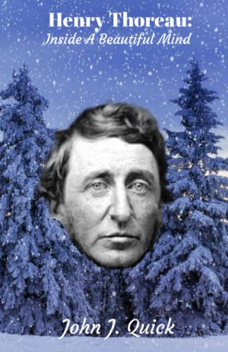 Henry Thoreau:: Inside a Beautiful Mind by John J Quick | Goodreads