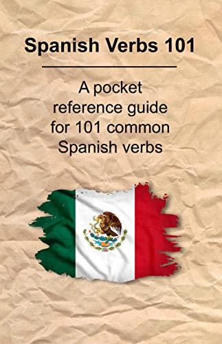 Spanish Verbs 101: A Pocket Reference Guide for 101 Common Spanish ...