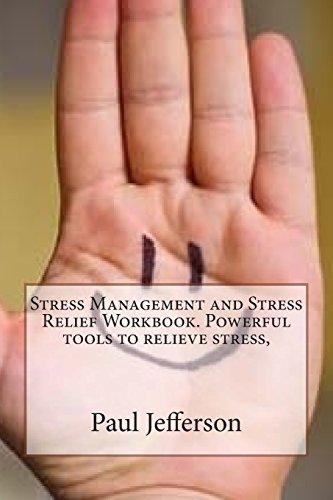 Stress Management and Stress Relief Workbook. Powerful tools to relieve ...