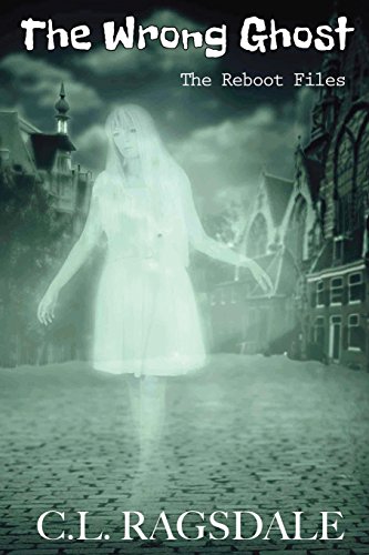The Wrong Ghost (The Reboot Files) by C.L. Ragsdale | Goodreads