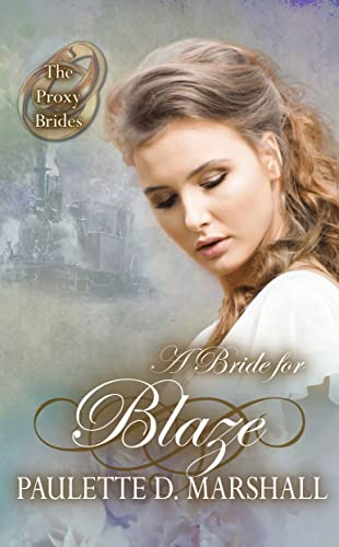 A Bride for Blaze: The Proxy Brides Book 81 by Paulette D. Marshall ...