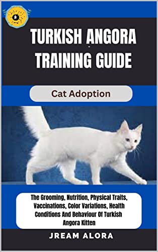 TURKISH ANGORA TRAINING GUIDE Cat Adoption : The Grooming, Nutrition ...