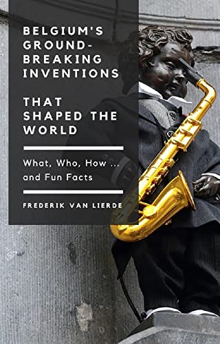 Belgium's Groundbreaking Inventions That Shaped The World: What, Who ...