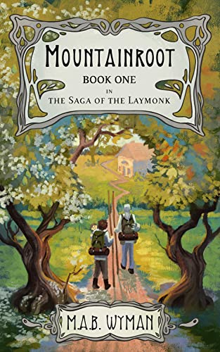 Mountainroot: Book One in the Saga of the Laymonk by M.A.B. Wyman ...