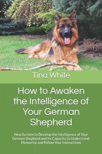 How to Awaken the Intelligence of Your German Shepherd: New System to ...