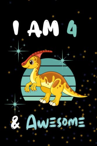 I am 4 & Awesome Parasaurolophus: A Happy 4 Years Old 4th Birthday Gift ...