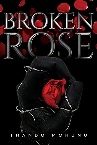Broken Rose by Thando Mchunu | Goodreads