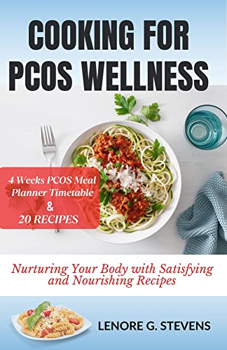 COOKING FOR PCOS WELLNESS: Nurturing Your Body with Satisfying and ...