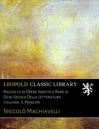 Raccolta di Opere Inedite o Rare di Ogni Secolo Della Letteratura ...