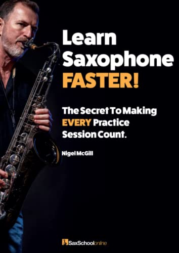 Learn Saxophone Faster: The SECRET to making every practice session ...
