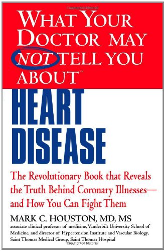 What Your Doctor May Not Tell You about Heart Disease by Mark Houston ...