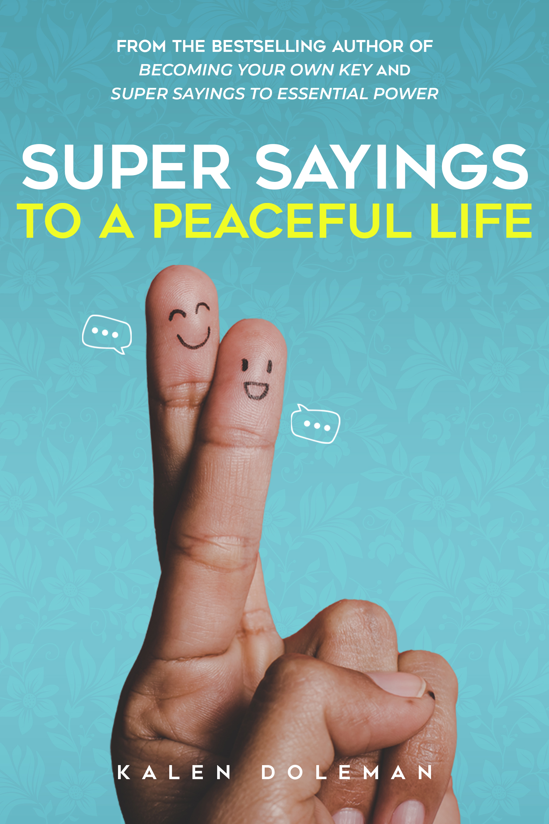 SUPER SAYINGS TO A PEACEFUL LIFE by Kalen Doleman | Goodreads