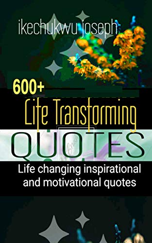 600+ Life Transforming Quotes : Life Changing Inspirational and ...