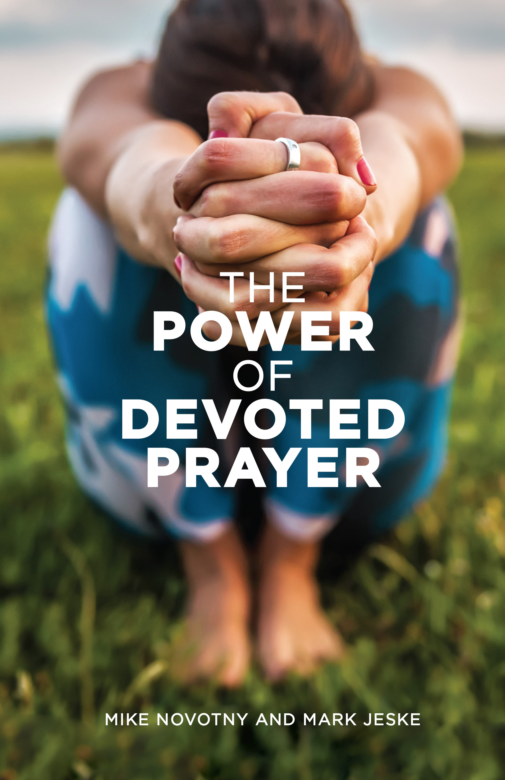 The Power of Devoted Prayer by Mike Novotny | Goodreads