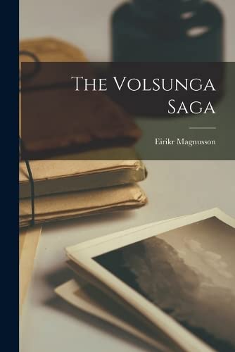 The Volsunga Saga by Eiríkr Magnússon | Goodreads