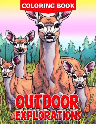 Outdoor Explorations Coloring Book: Explore the Great Outdoors through ...