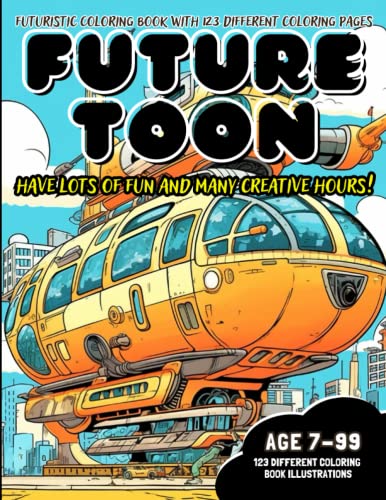 FUTURE TOON: Futuristic coloring book with 123 different coloring pages ...