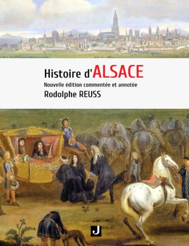 Histoire d'ALSACE: Nouvelle édition commentée et annotée by Rodolphe ...