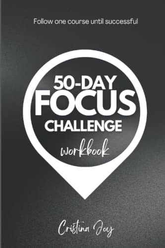 The 50-Day Focus Challenge Workbook: How to Improve Concentration ...