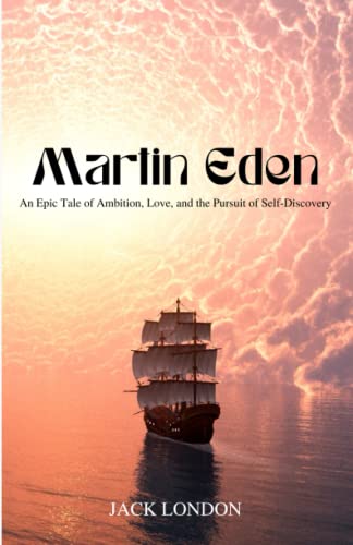 Martin Eden: A Journey of Ambition, Love, and Self-Discovery. Original ...