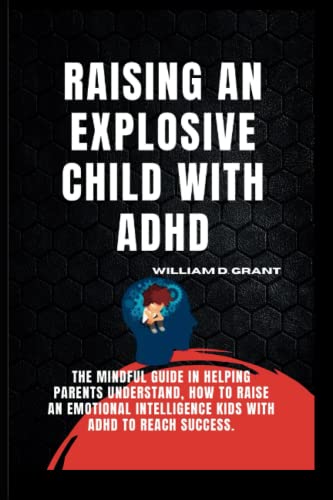 RAISING AN EXPLOSIVE CHILD WITH ADHD:: The Mindful Guide in Helping ...