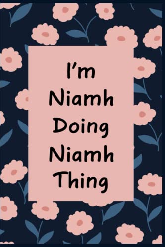 I'm Niamh doing Niamh Thing: Personalized Name Journal Lined Writing ...
