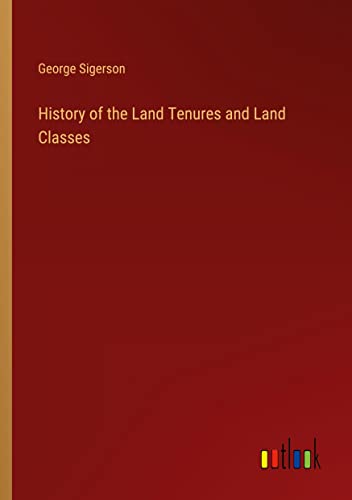 History of the Land Tenures and Land Classes by George Sigerson | Goodreads