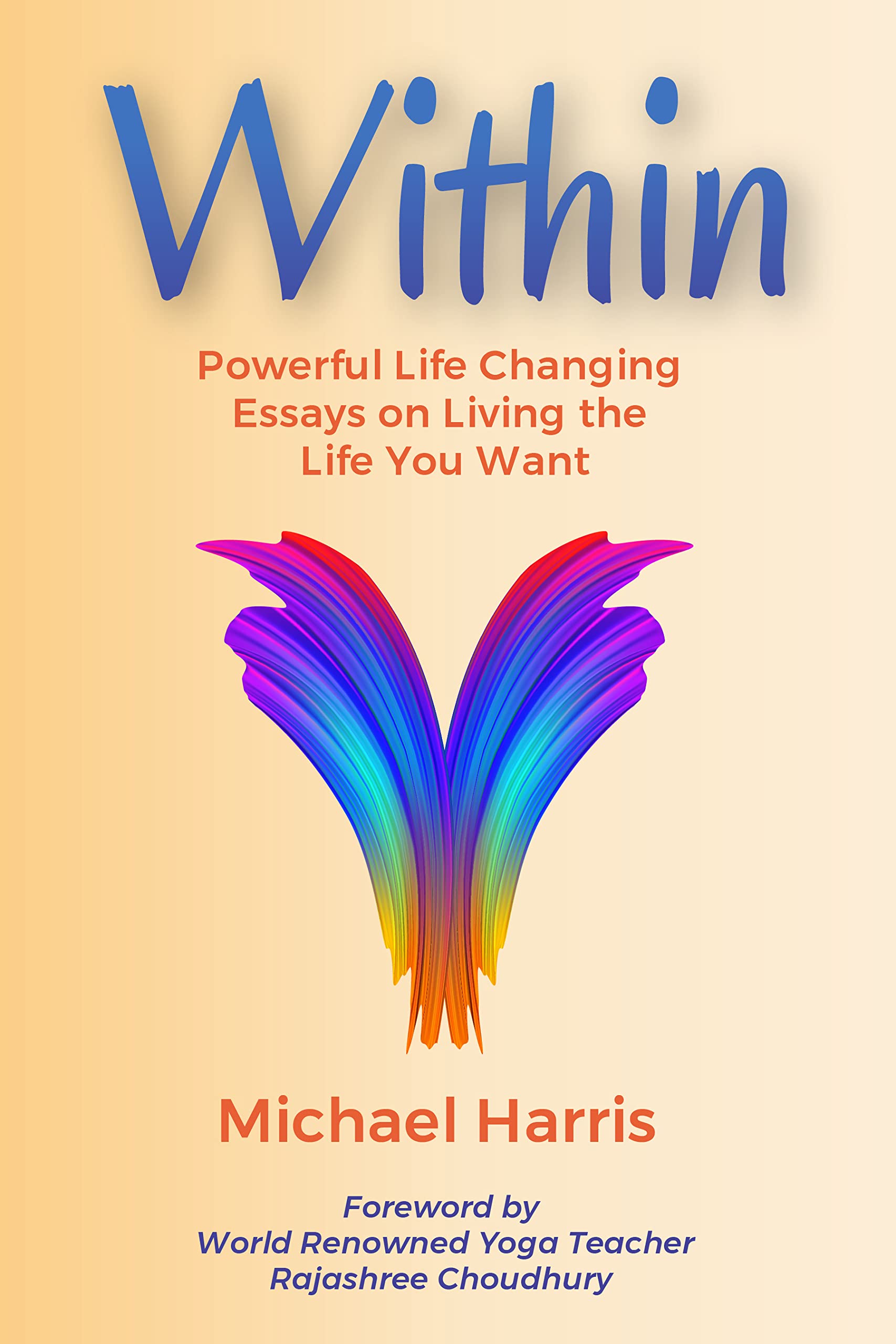 Within: Powerful Life Changing Essays on Living the Life You Want by ...