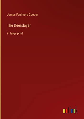 The Deerslayer: in large print by James Fenimore Cooper | Goodreads
