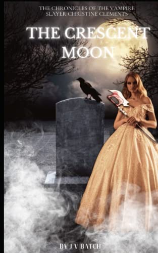 The Chronicles of the Vampire Slayer Christine Clements: The Crescent ...