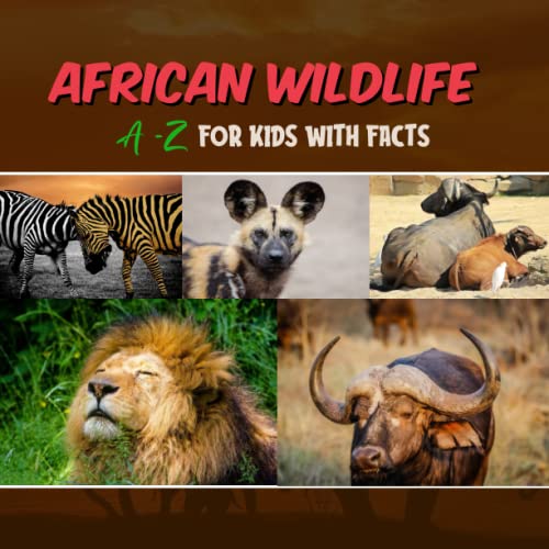 African Wildlife: A - Z Of African Animals For Kids 8-12 Yrs by Liquid ...