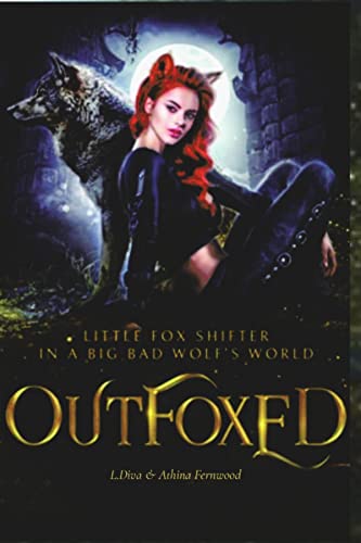OutFoxed: LITTLE FOX SHIFTER IN A BIG BAD WOLF'S WORLD by L. Diva ...
