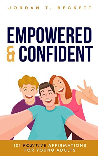 Empowered & Confident: 101 Positive Affirmations for Young Adults by ...