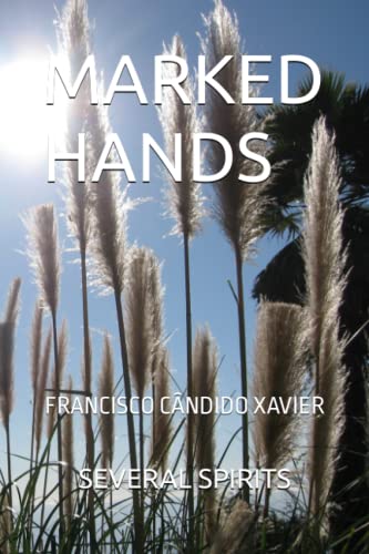 MARKED HANDS (SPIRITIST DOCTRINE) by Francisco Cândido Xavier | Goodreads