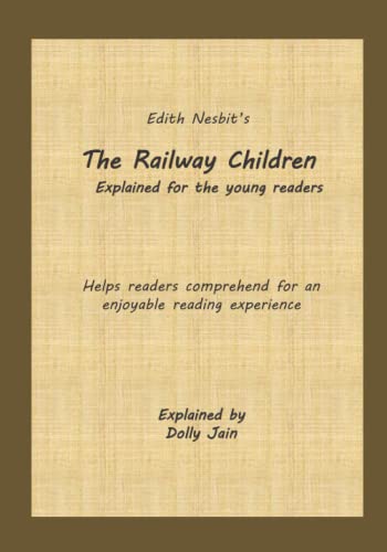 The Railway Children: Explained for the young readers by E. Nesbit ...