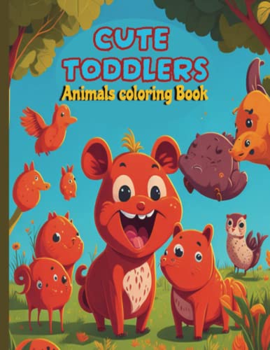 Cute Toddlers Animals Coloring Book: Activity Book for Kids and ...