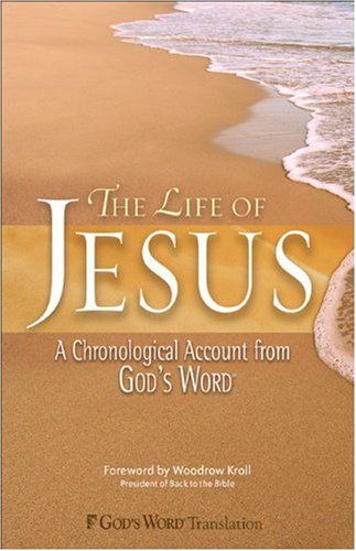 Life of Jesus, The: A Chronological Account from GOD'S WORD by Baker ...