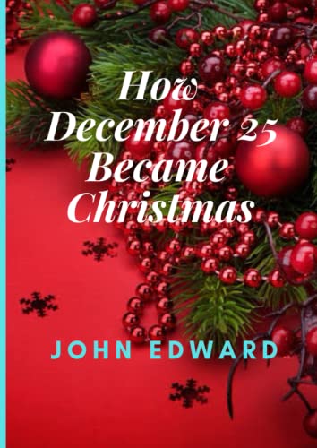 How December 25 Became Christmas: Why Christian celebrate Jesus birth ...