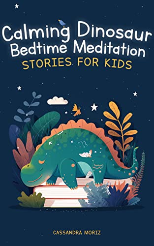 Calming Dinosaur Bedtime Meditation Stories for Kids: Enchanting ...